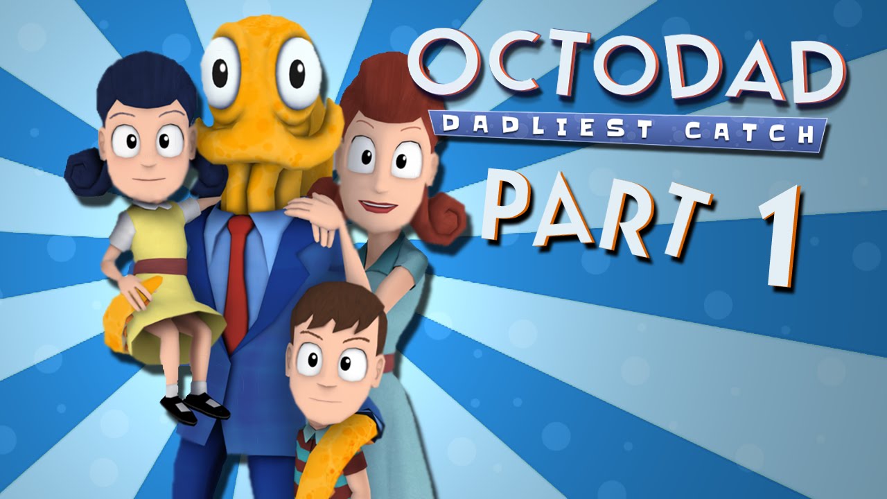 I'M AN OCTOPUS FATHER! - Octodad: Dadliest Catch - Part 1 - YouTube