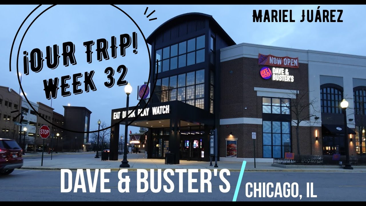 ¡Our Trip! ¡Nuestro Viaje! Week 32 | Dave&Buster's Chicago,IL | Guitar ...