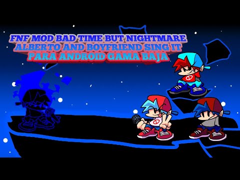 !!FNF MOD BAD TIME BUT NIGHTMARE ALBERTO AND BOYFRIEND SING IT PARA ...