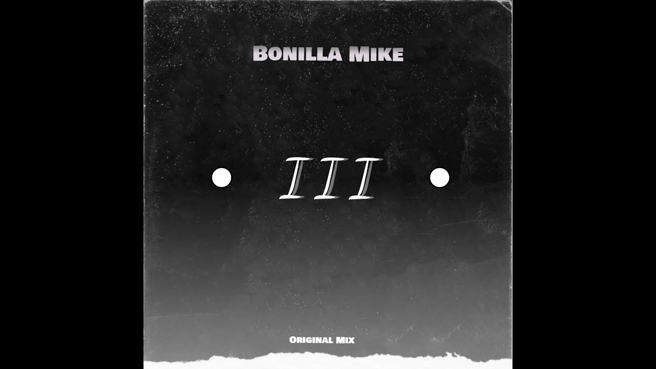 Bonilla Mike - III (Original Mix) - YouTube