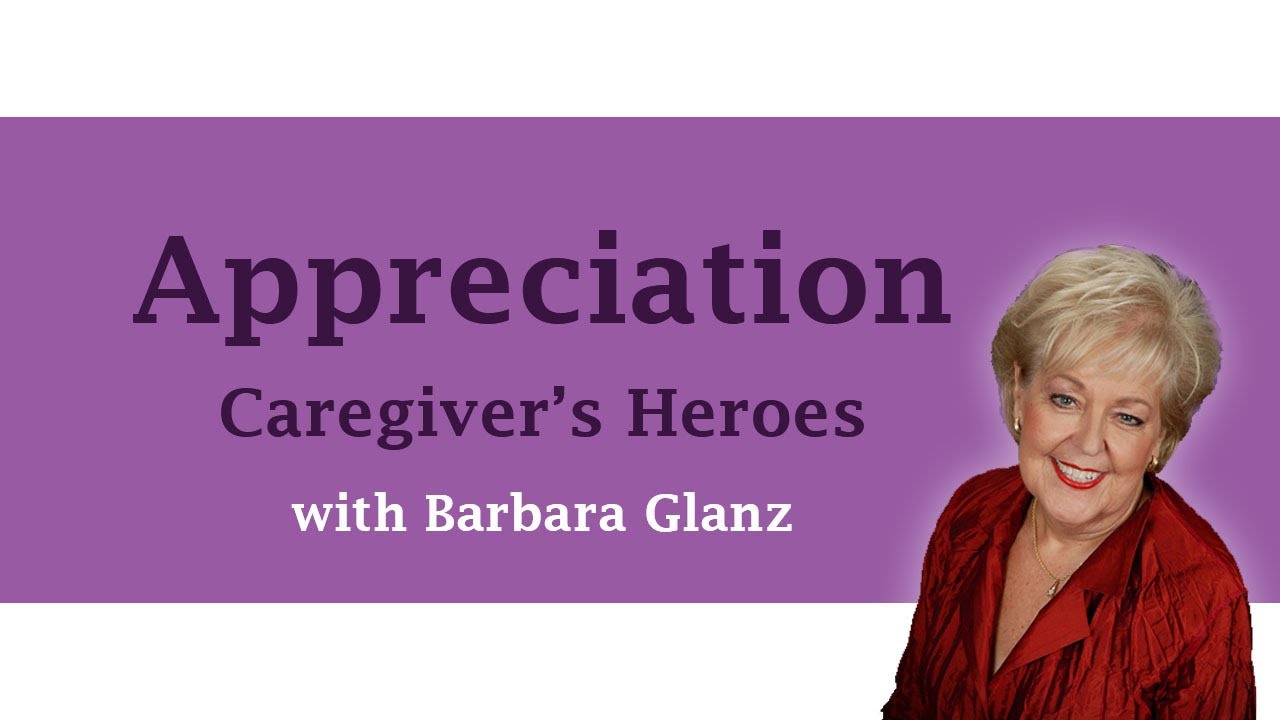 Virtual Presentation on "Appreciation" for Caregiver's Heroes - Barbara ...