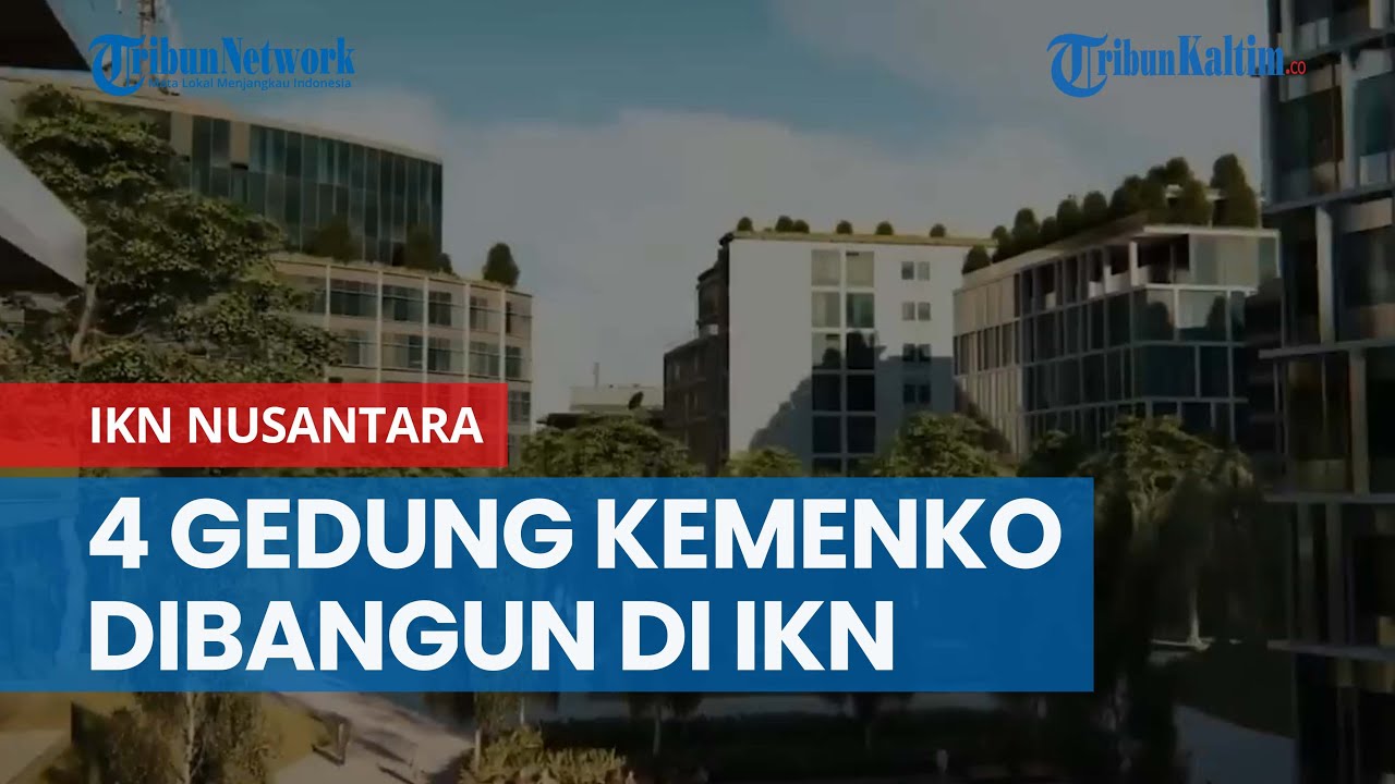 4 Gedung Kemenko Dibangun Dekat Istana Negara di IKN Nusantara, Tinggi ...