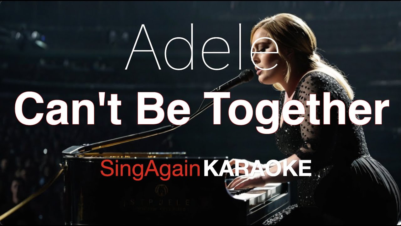 Adele-Can't Be Together (Karaoke Version) [Sing Again] - YouTube