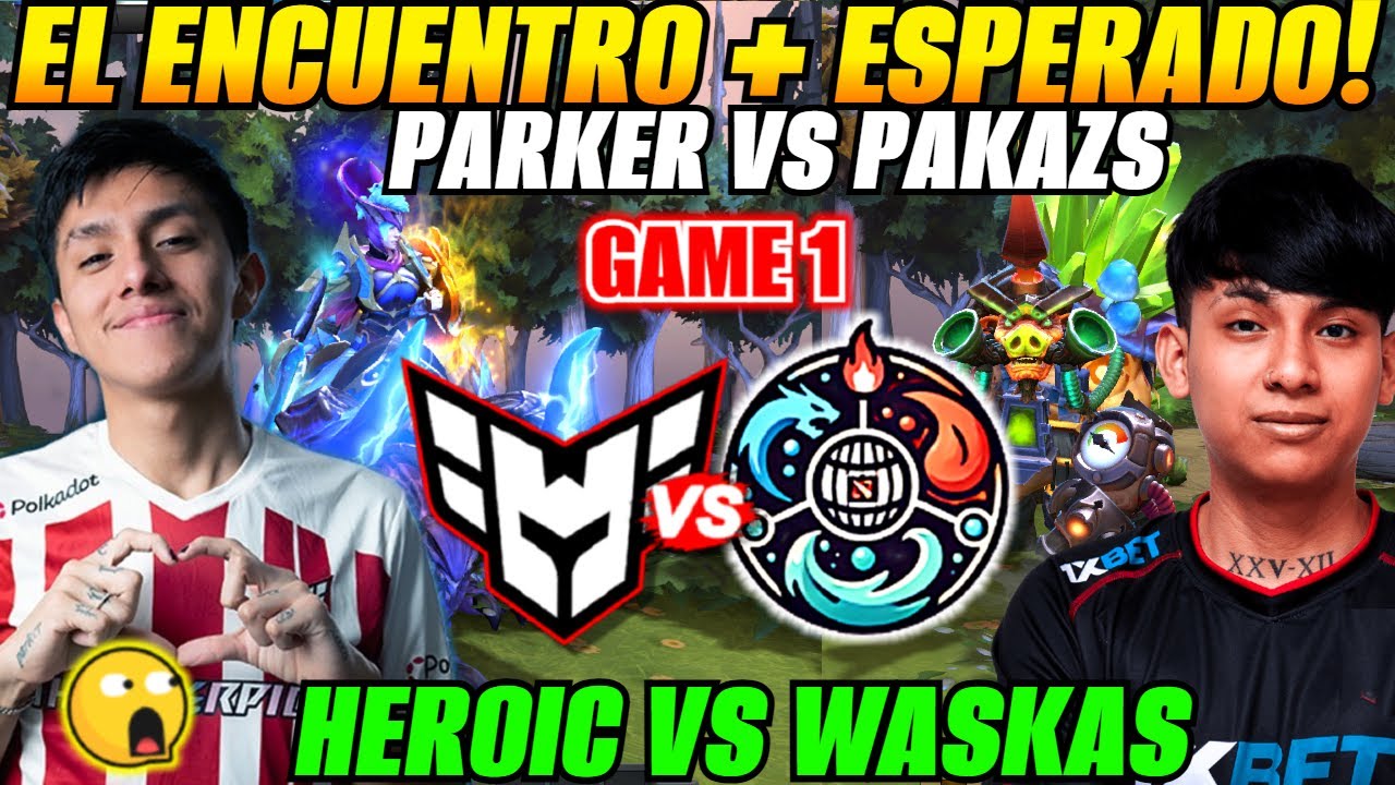 😲Heroic vs Team Waska Game 1 Bo3 ELIMINACIÓN😲Parker vs Pakazs - ESL One ...