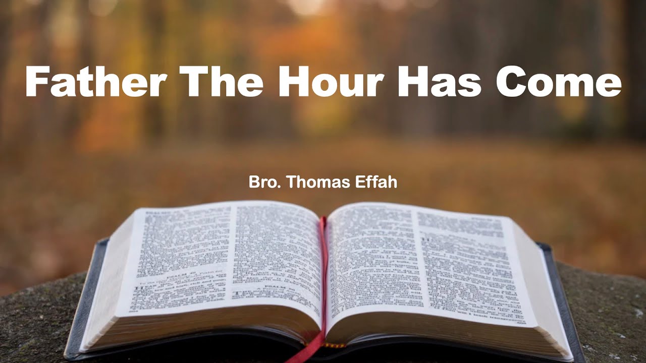 Father The Hour Has Come | Bro. Thomas Effah (6.5.24) - YouTube