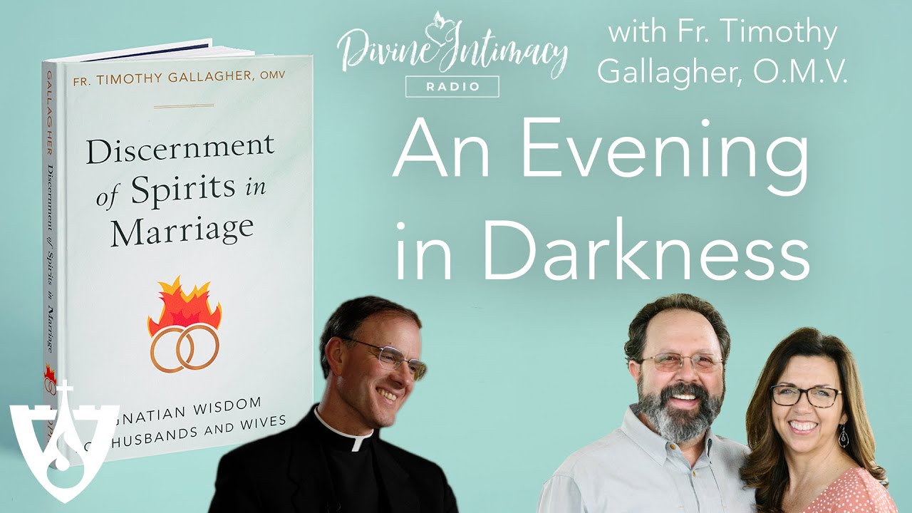 An Evening In Darkness with Fr. Timothy Gallagher, O.M.V. | Divine ...