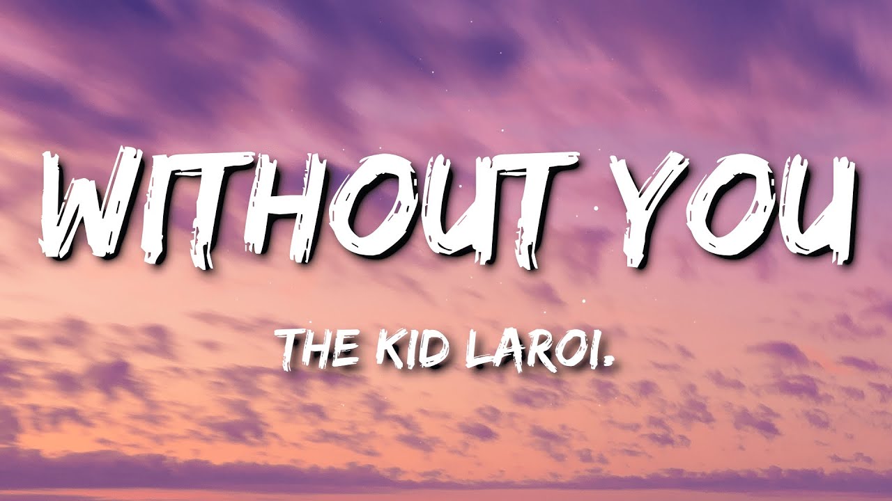 The Kid LAROI - WITHOUT YOU (Lyrics) - YouTube