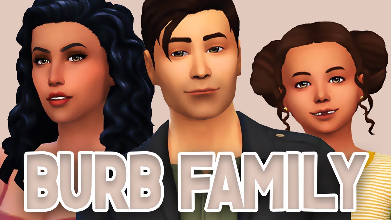 THE BURB FAMILY // THE SIMS 4: CREATE A SIM - YouTube