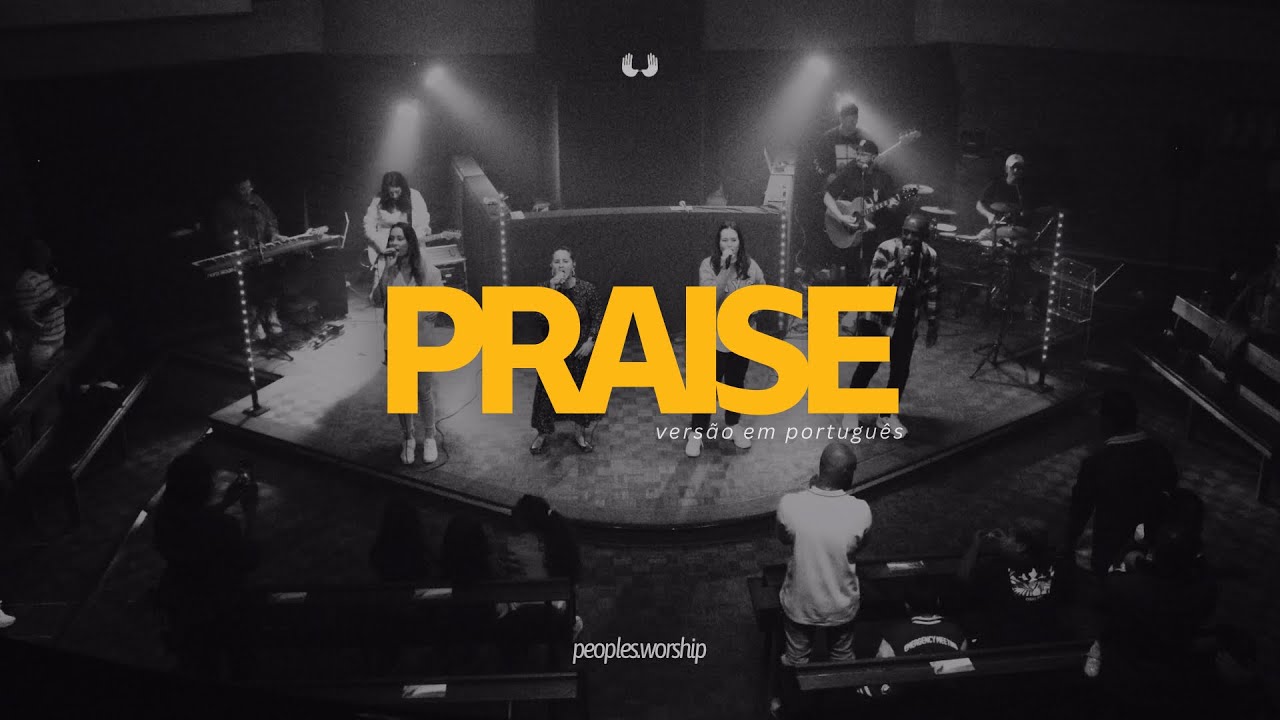 PRAISE - EM PORTUGUÊS - PEOPLE'S WORSHIP - YouTube