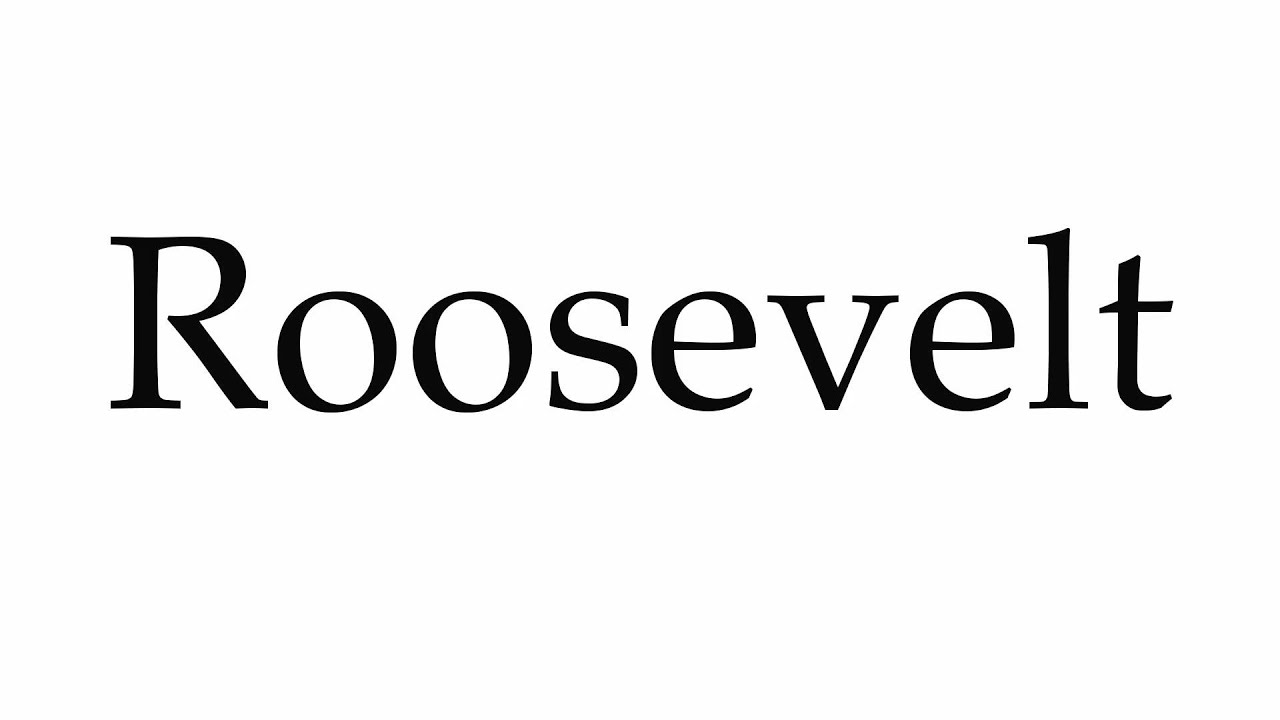 How to Pronounce Roosevelt - YouTube