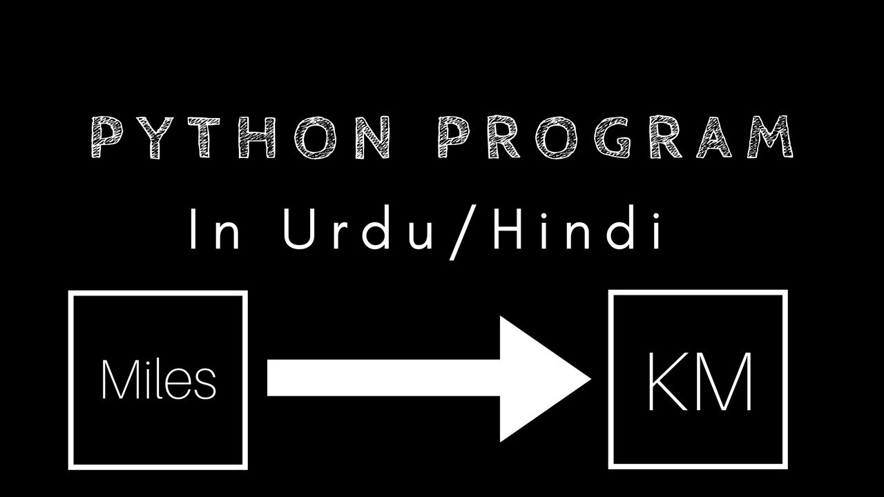 Python Program To Convert Miles To Kilometers Hindi Urdu Youtube
