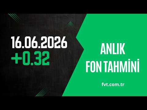 16.06.2026 - Anlık Fon Tahmini - Canlı Sohbet fvt.com.tr Pro Üyelerine Açıktır