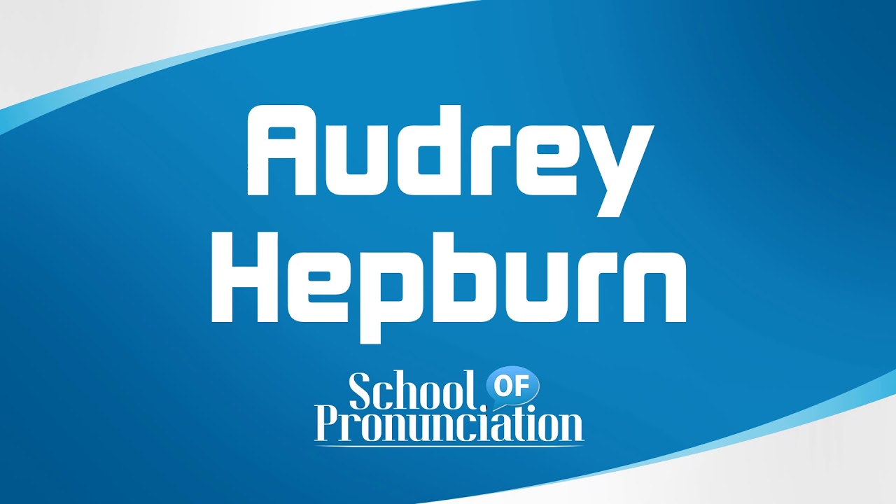 Learn How To Pronounce Audrey Hepburn - YouTube