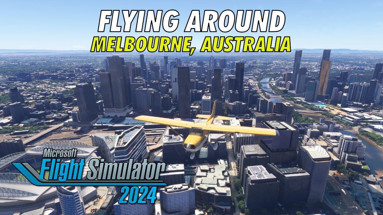 Flying Around Melbourne, Australia | Microsoft Flight Simulator 2024 ...