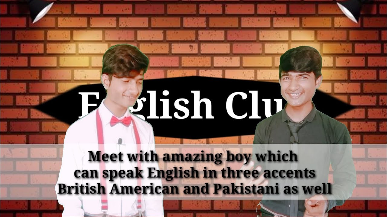meet with Pakistani boy which can speak English in three accents ...