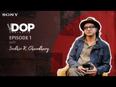 Sudhir K. Chaudhary on Craft & Creativity | DOP Portraits Episode 1