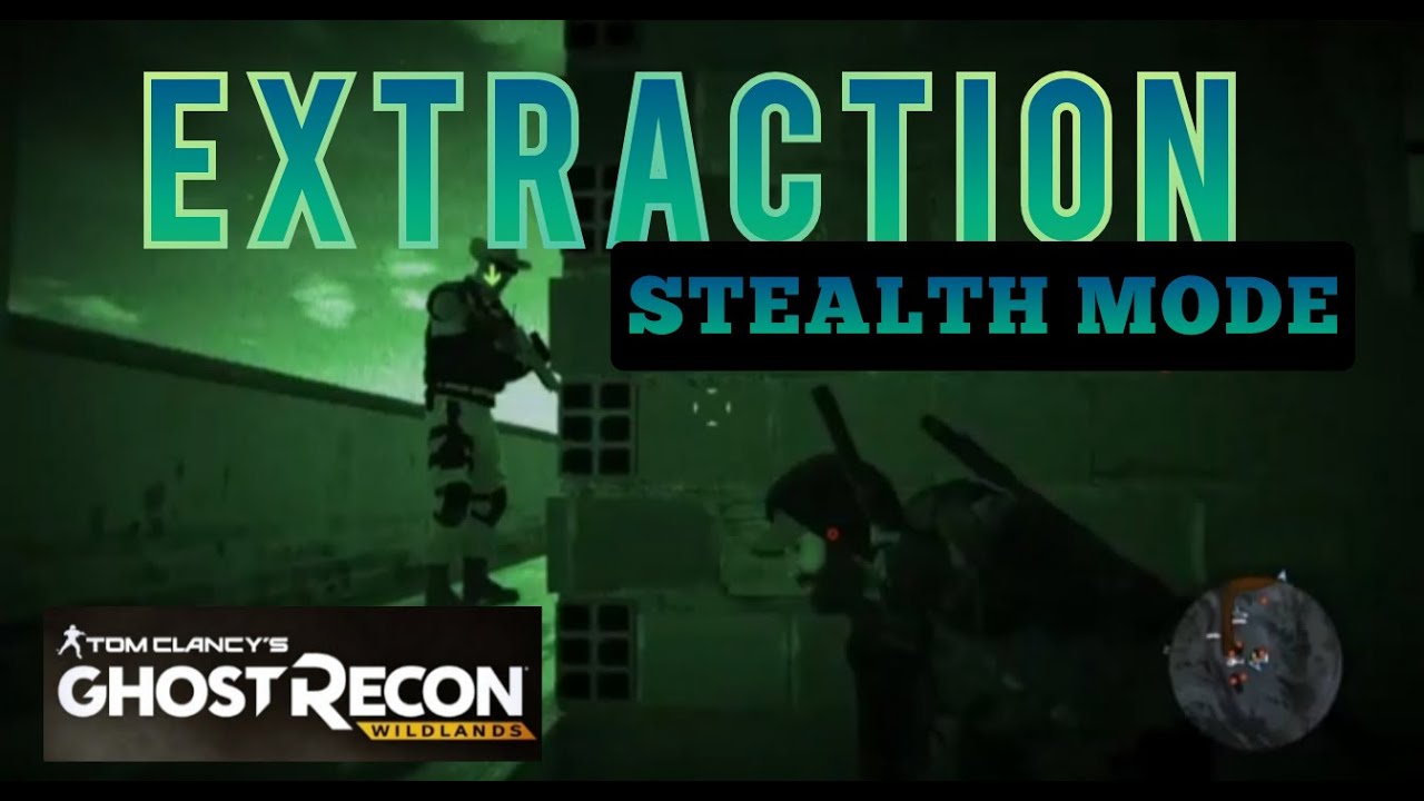 Ghost Recon: Wildlands | EXTRACTION - Stealth Mode - YouTube