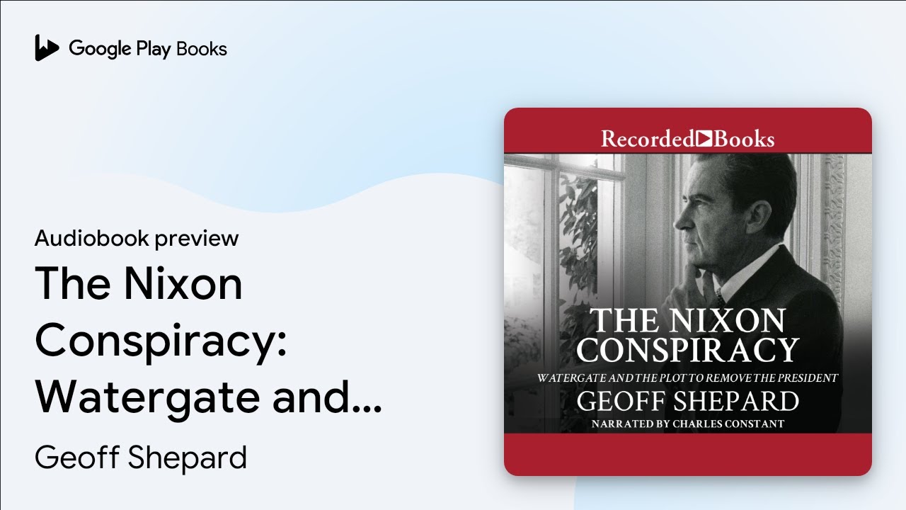 The Nixon Conspiracy: Watergate and the Plot to… by Geoff Shepard ...