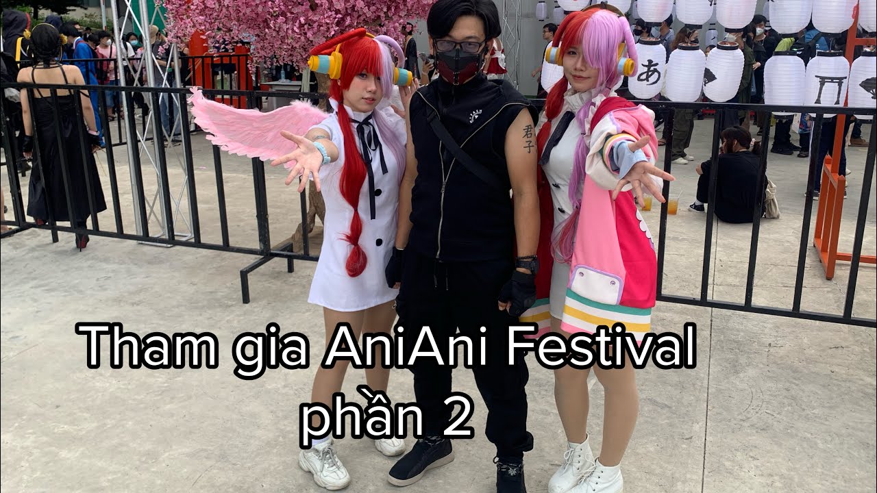 Vlogs Tham gia Ani Ani Festival (Phần 2) - YouTube
