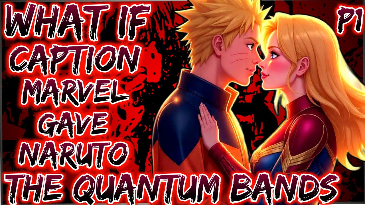 What If Captain Marvel Gave Naruto The Quantum Bands - YouTube