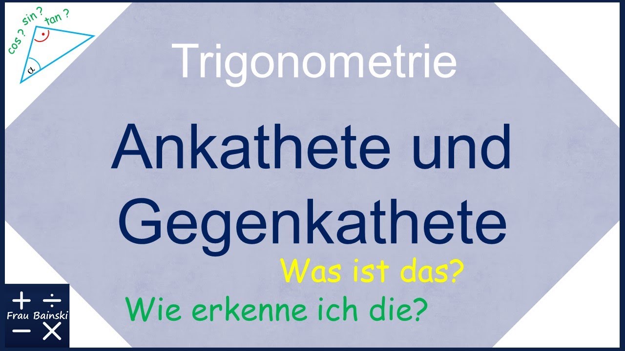 Trigonometrie: Grundlagen Teil 1 - Ankathete und Gegenkathete - YouTube