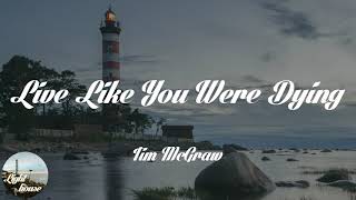 Tim Mcgraw Live Like You Were Dying Lyrics