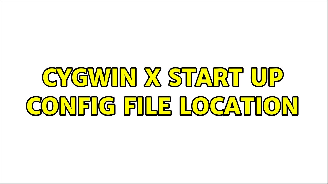 Cygwin X start up config file location - YouTube