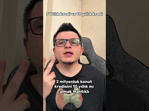 5 yıllık konut kredisi vs 10 yıllık konut kredisi hesaplama