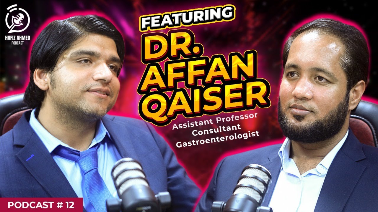 Hafiz Ahmed Podcast Featuring Dr. Muhammad Affan Qaiser | Hafiz Ahmed ...