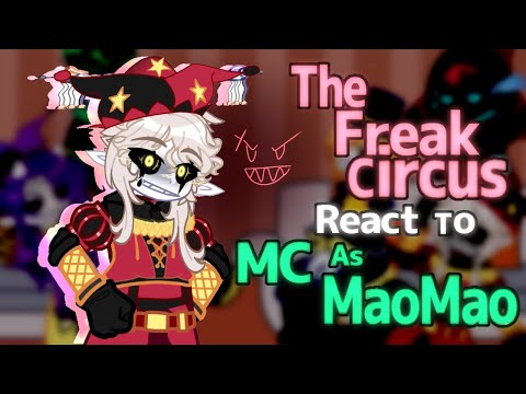 The Freak Circus React to MC As MaoMao // Gacha React // Made by Rooney
