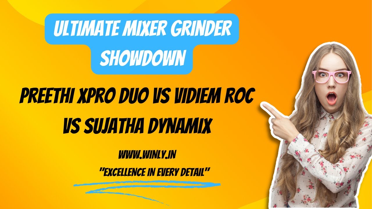 Preethi Xpro Duo vs Vidiem Roc vs Sujatha Dynamix: Ultimate Mixer Grinder Comparison | Winly ...