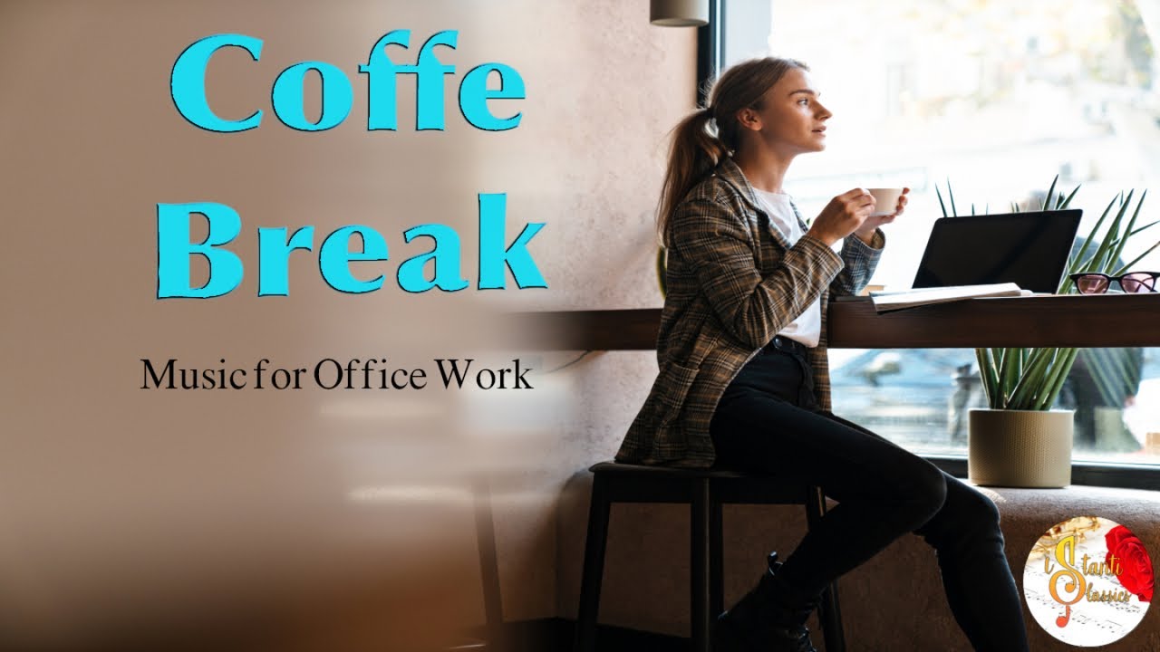 COFFE BREAK Relaxing Music for Office Work - Classical relaxing music # ...