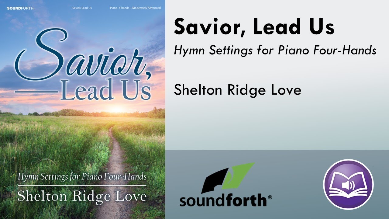 Savior, Lead Us (Piano 4-hand) - arr. Shelton Ridge Love - YouTube