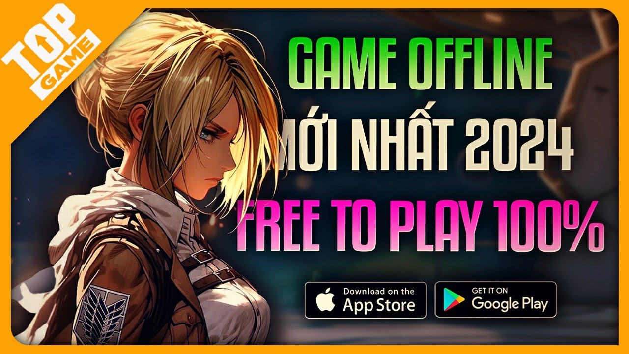 Top Game Offline Mobile “Free To Play” | Chơi Game Offline Không Tốn ...