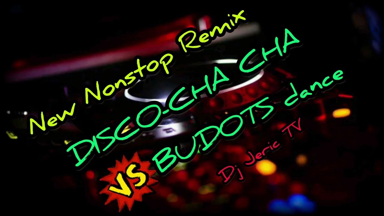 NEW REMIX - DISCO CHA CHA X BUDOTS NONSTOP | DJ JERIC TV - YouTube