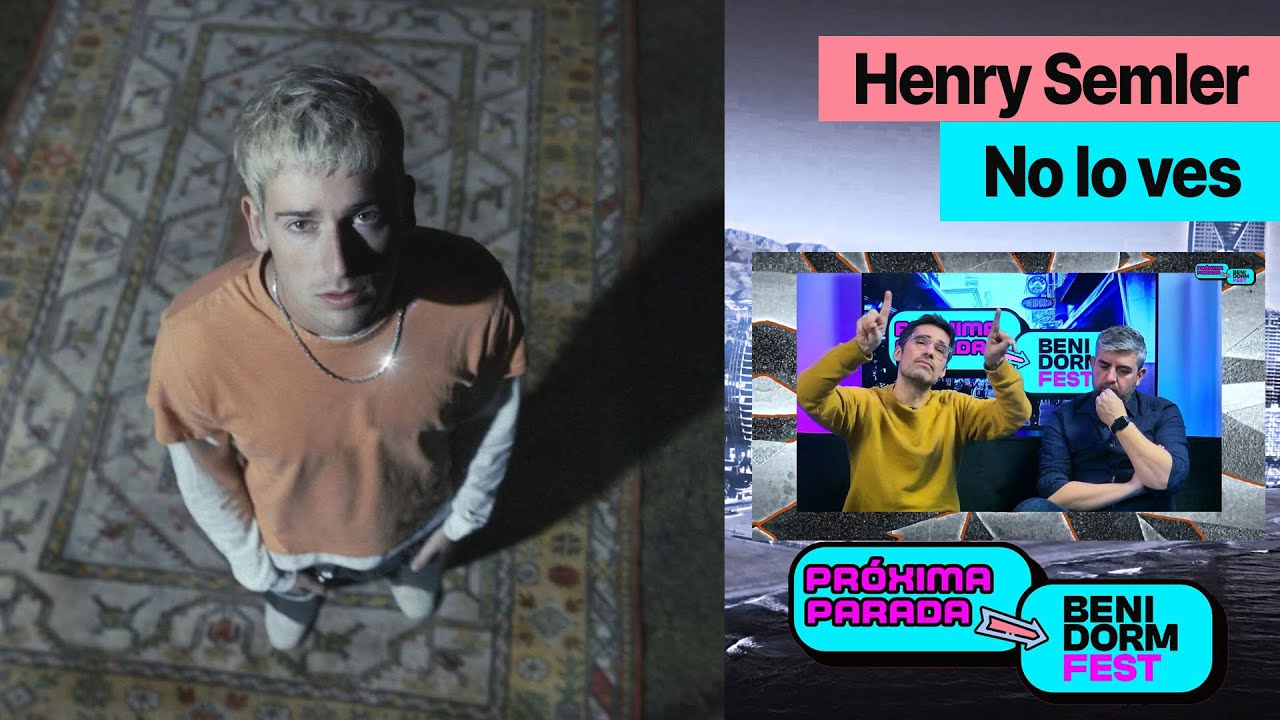 REACCIÓN / Henry Semler - No lo ves / Próxima Parada BenidormFest 25 ...