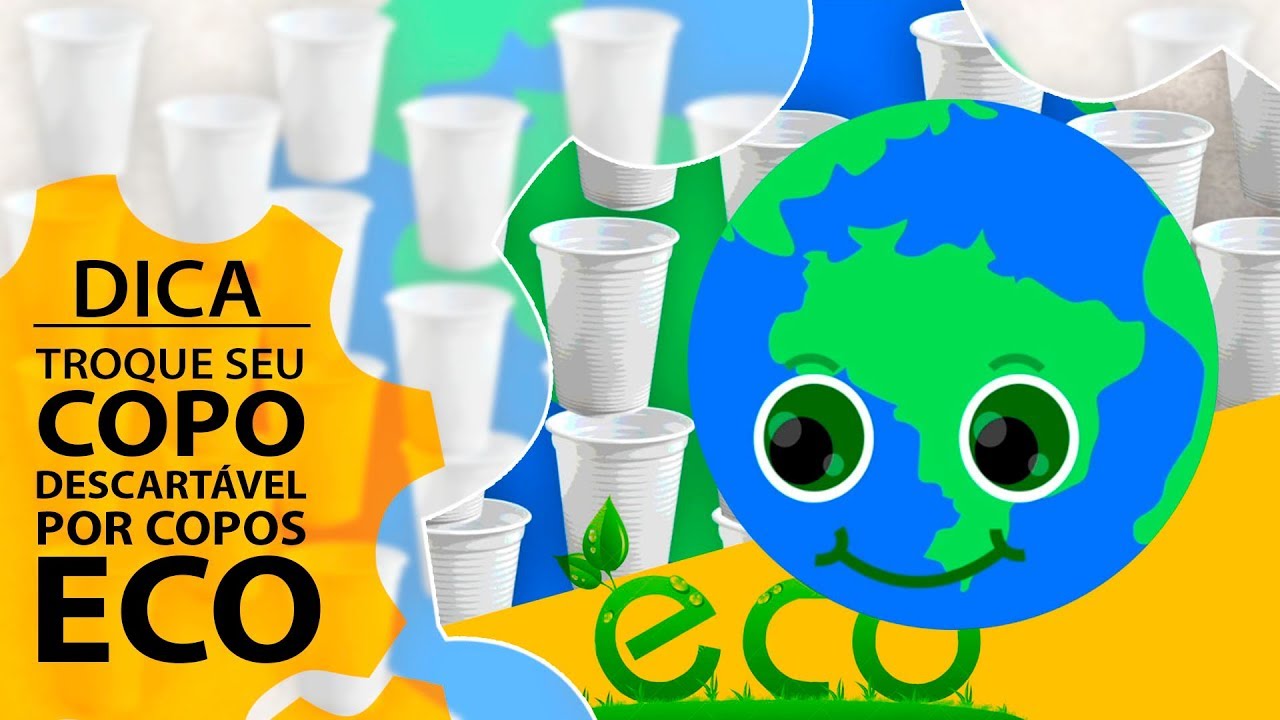 DICA - TROQUE SEU COPO DESCARTÁVEL POR COPOS ECO - YouTube