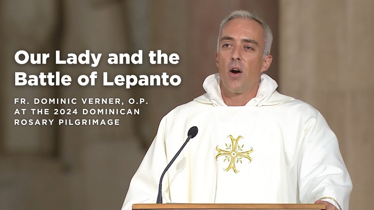 Our Lady and the Battle of Lepanto: Fr. Dominic Verner, O.P. at the ...