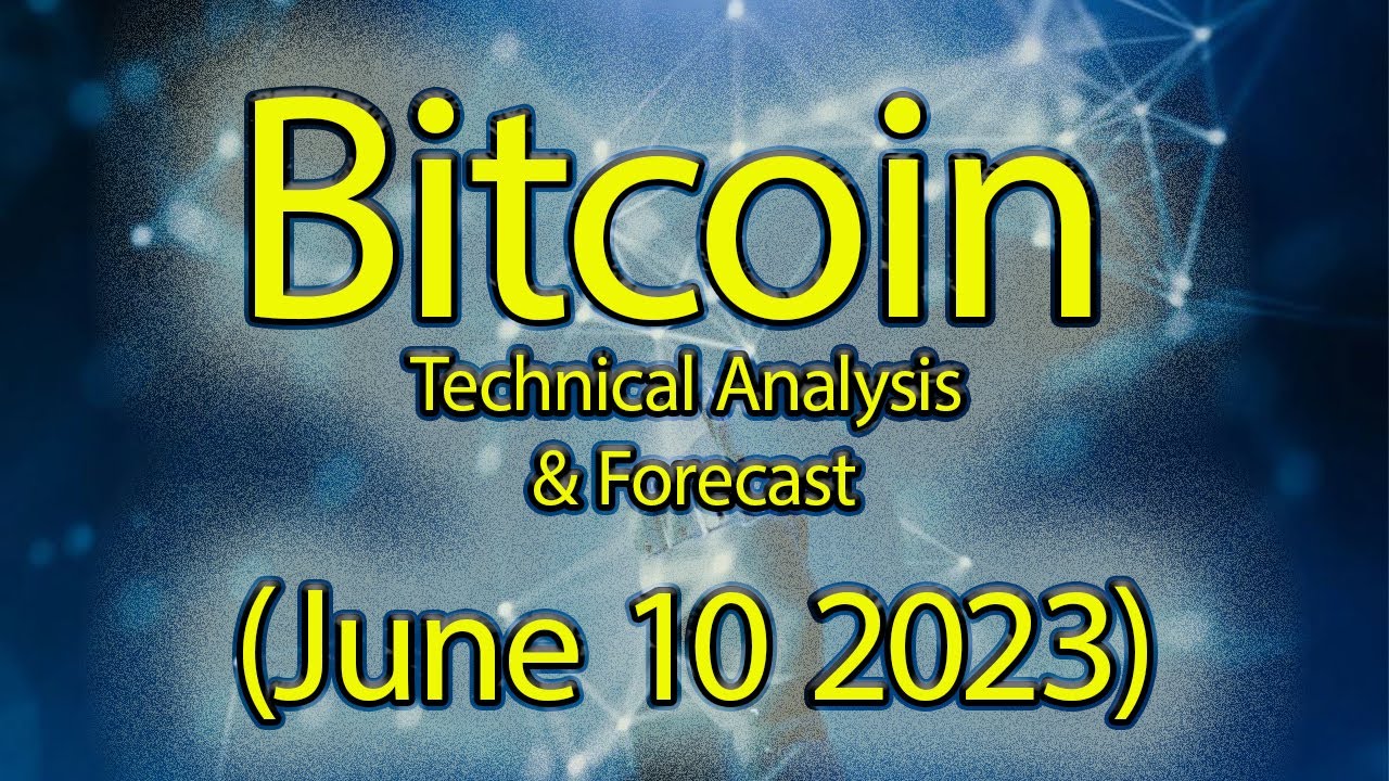 Bitcoin Technical Analysis & Forecast(June 10 2023) - YouTube