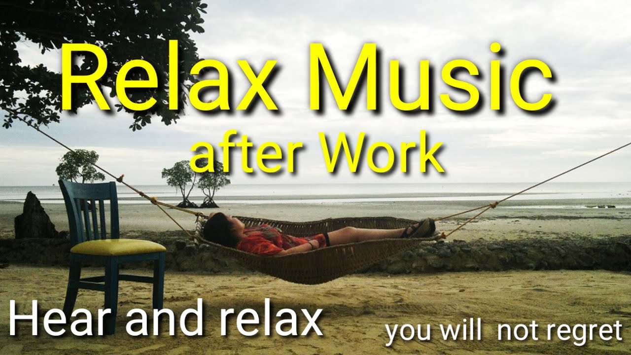 Relaxing music after work - YouTube