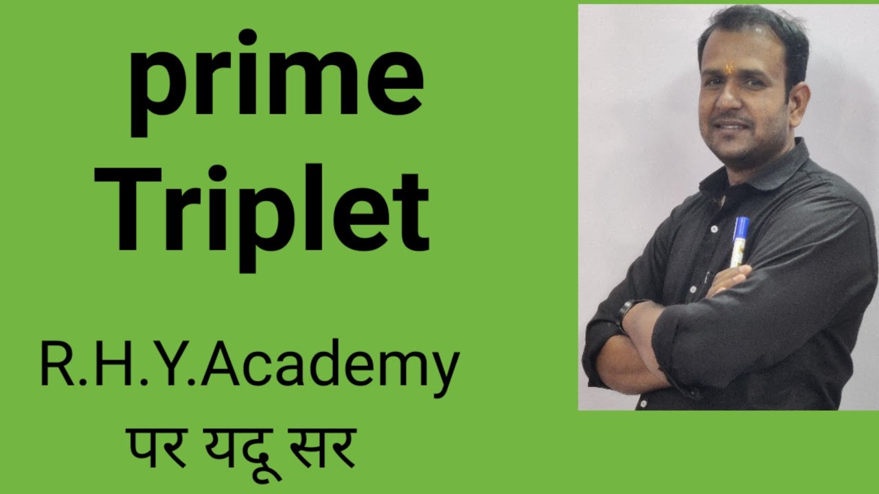 prime triplet numbers(अभाज्य त्रिक संख्याएँ), by Yadu sir - YouTube