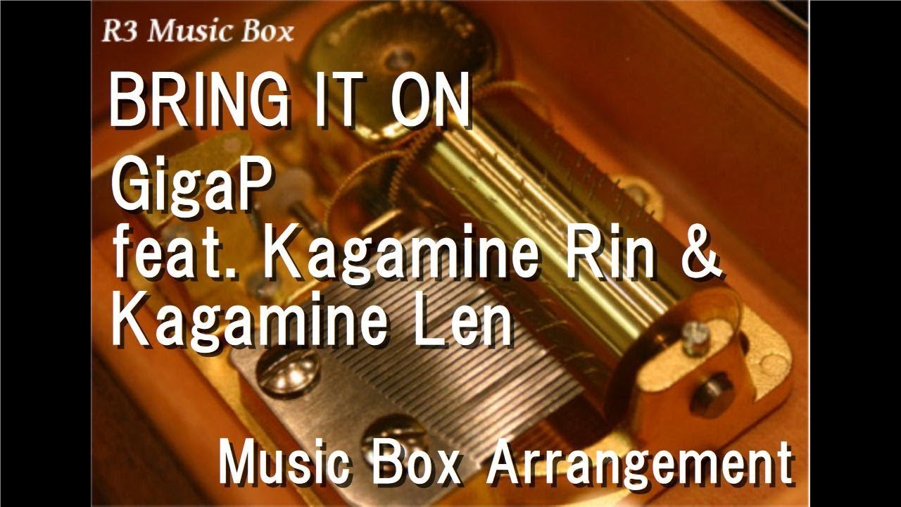 BRING IT ON/GigaP feat. Kagamine Rin & Kagamine Len [Music Box] - YouTube