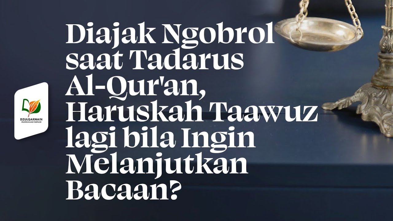 Diajak Ngobrol saat Tadarus Al-Qur'an, Haruskah Taawuz lagi bila Ingin ...