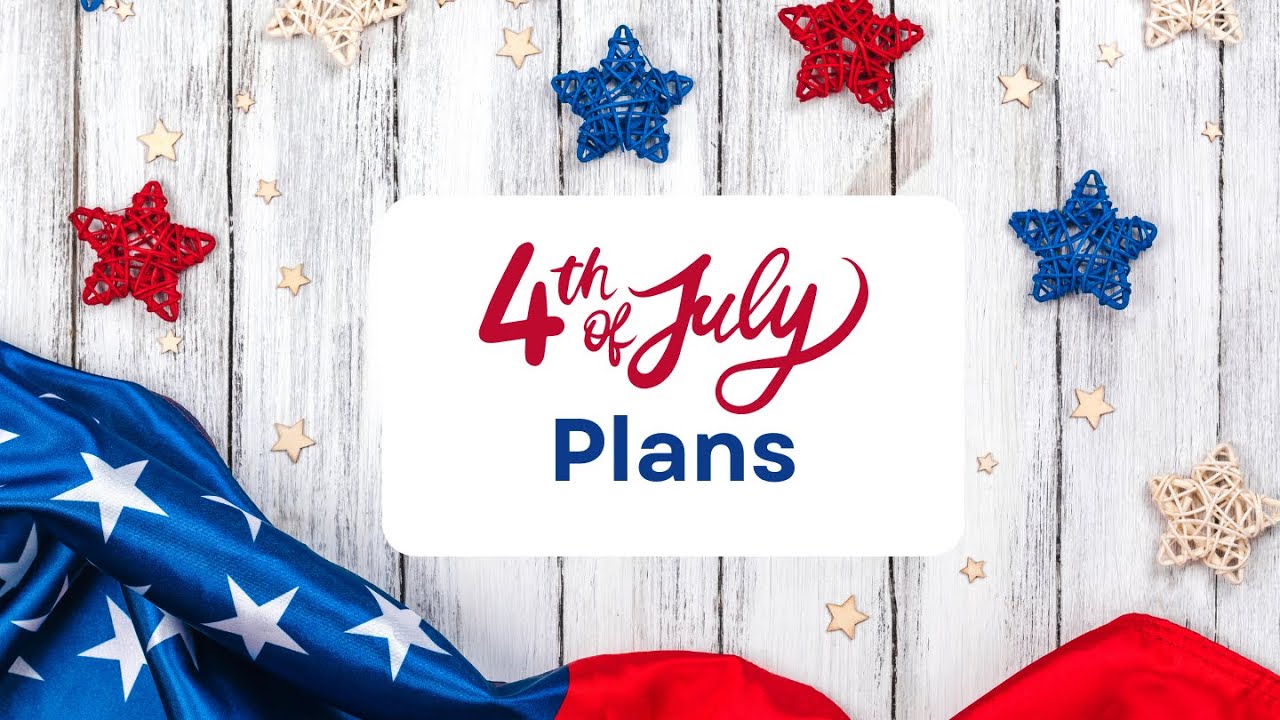 4th of July Plans - YouTube