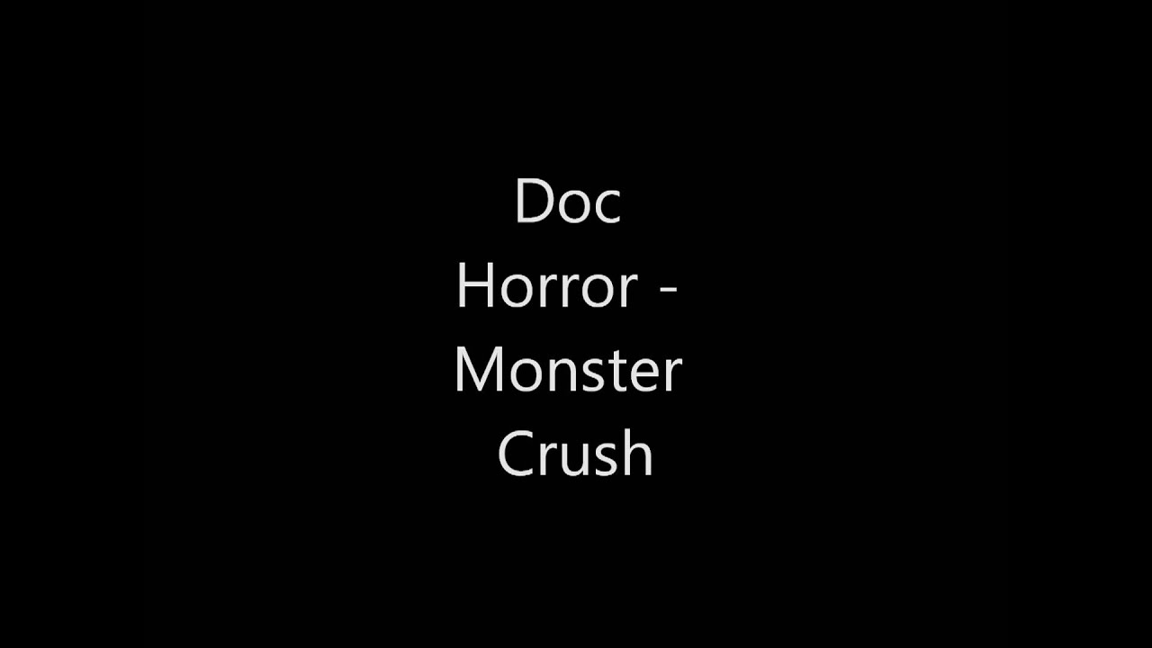 Doc Horror - Monster Crush - YouTube