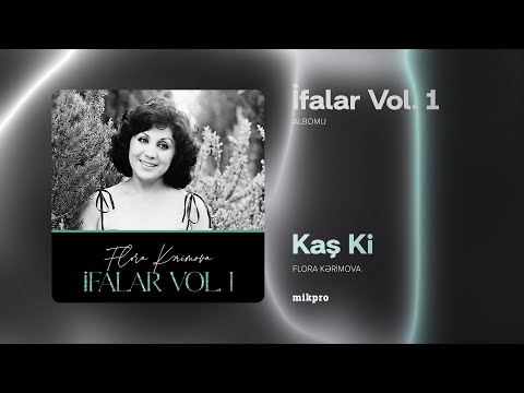 Flora Kərimova — Kaş Ki (Rəsmi Audio)