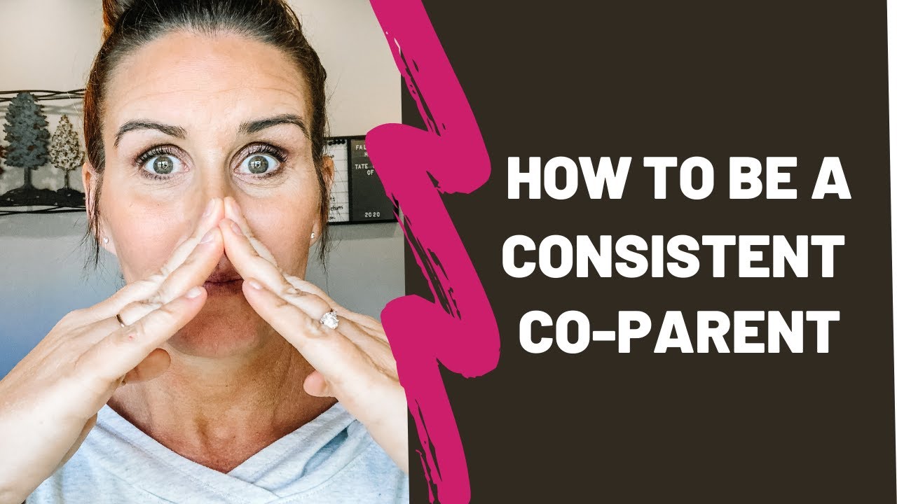 How to be a Consistent Co-Parent - YouTube