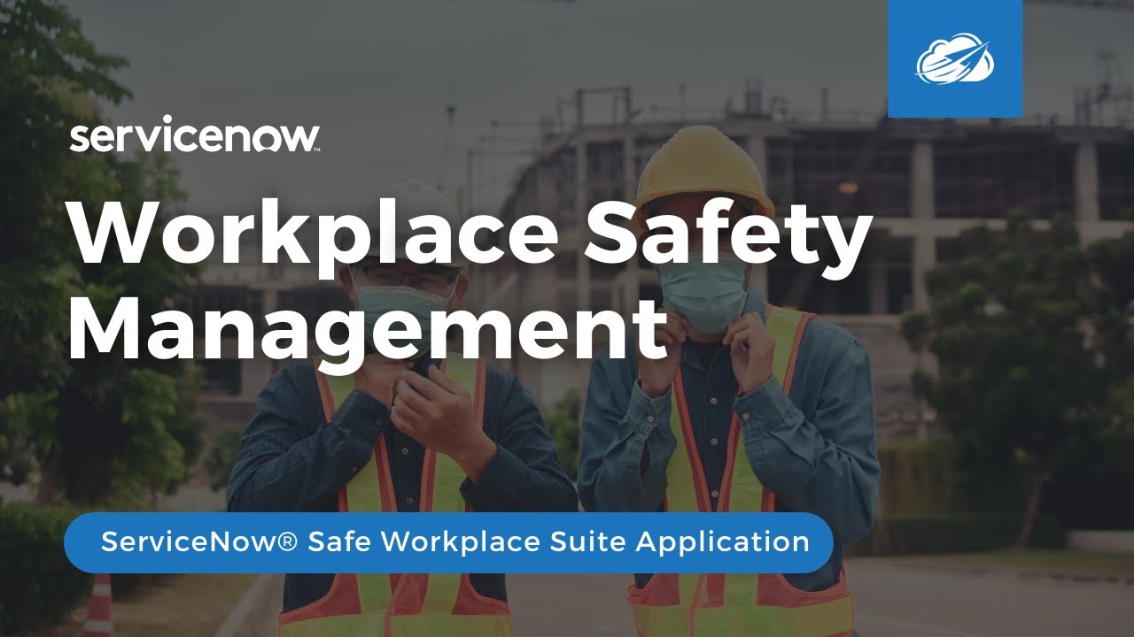 ServiceNow® Workplace Safety Management Application (part of ServiceNow ...