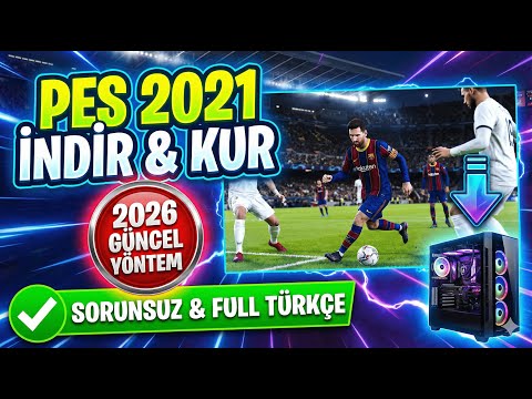 PES 2021 Nasıl İndirilir ve Kurulur? (2026 Güncel) - Sorunsuz & Full Türkçe!
