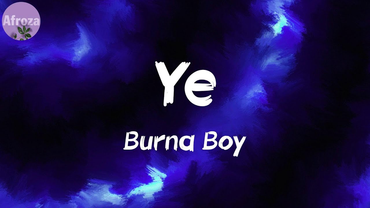 Ye (Lyrics) - Burna Boy - YouTube